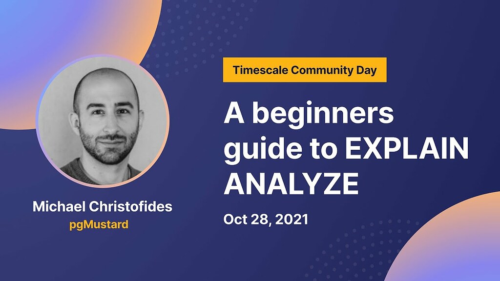 A beginner's guide to EXPLAIN ANALYZE - TimescaleDB and PostgreSQL ...